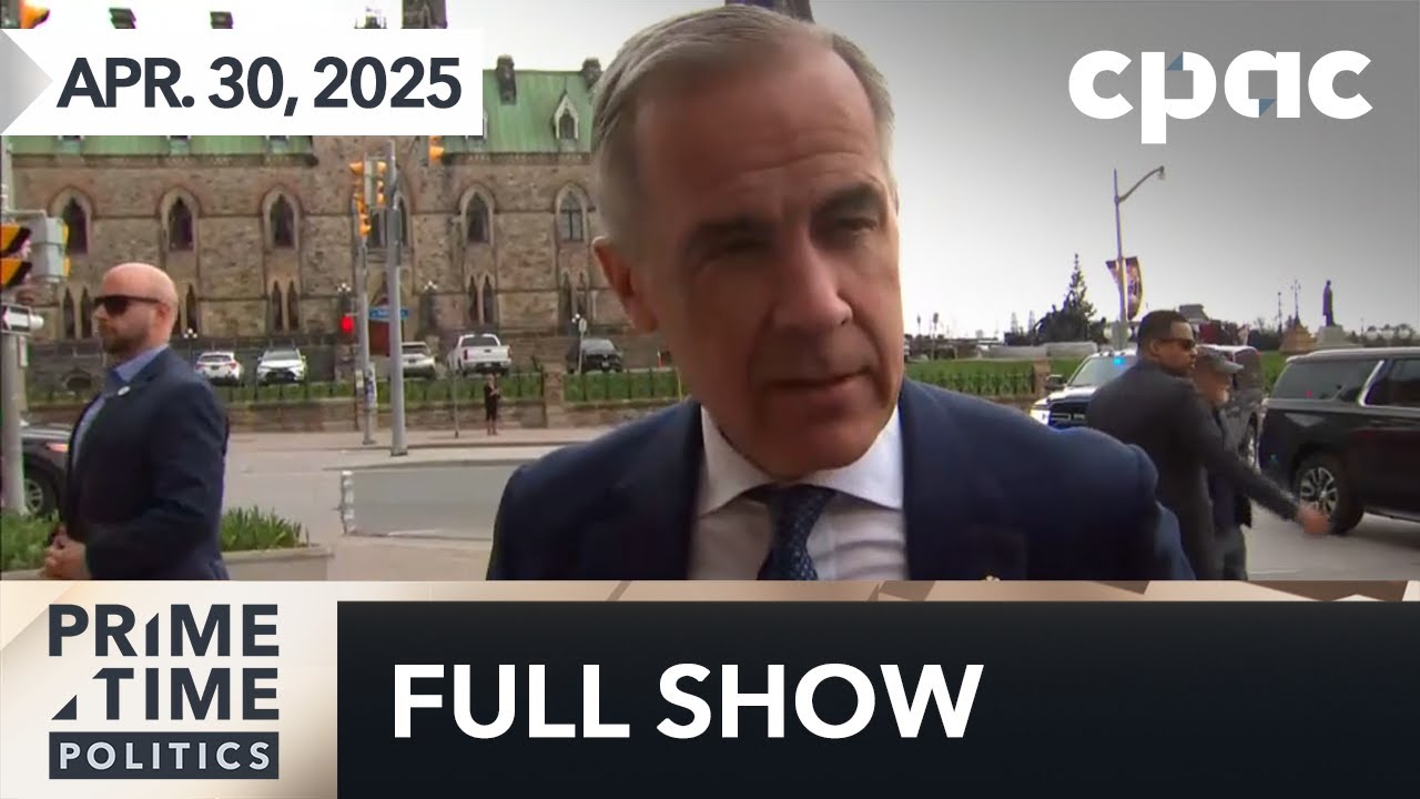 PrimeTime Politics: Next steps for the federal parties – April 30, 2025 ...